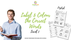 ENGLISH LABLE AND COLOUR THE CORRECT WORDS (LEVEL 1) - Pendidikan Rasmi