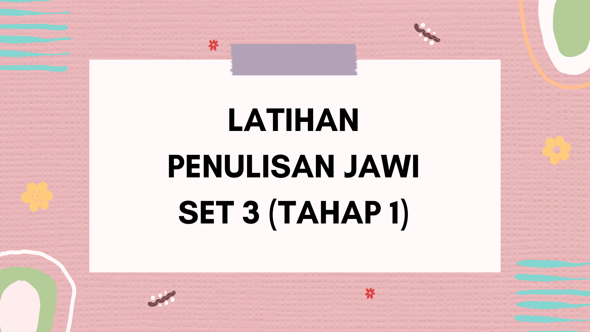 LATIHAN PENULISAN JAWI SET 3 (TAHAP 1) - Pendidikan Rasmi