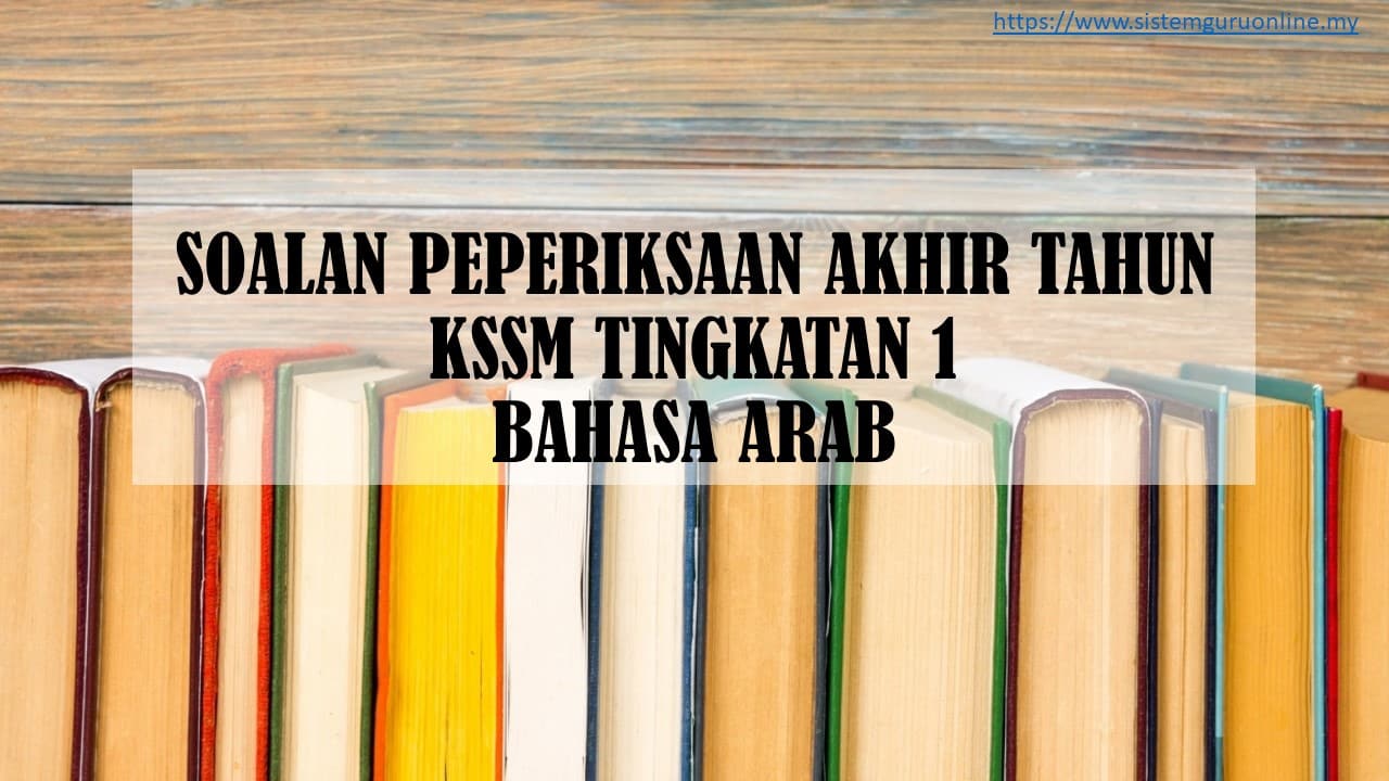 SOALAN PEPERIKSAAN AKHIR TAHUN KSSM TINGKATAN 1 BAHASA ARAB ...