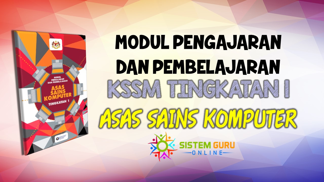 Modul Pengajaran Dan Pembelajaran KSSM Tingkatan 1 Asas Sains Komputer ...