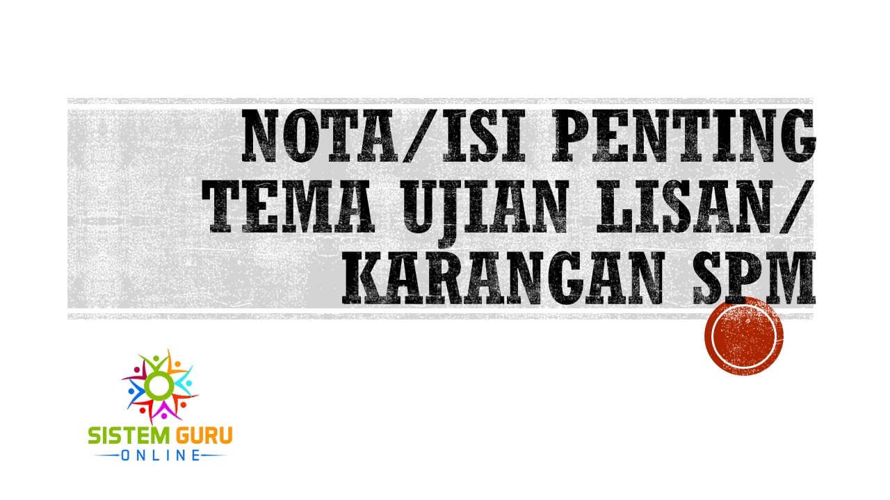 NOTA/ISI PENTING/TEMA UJIAN LISAN/KARANGAN SPM 2022 - Pendidikan Rasmi