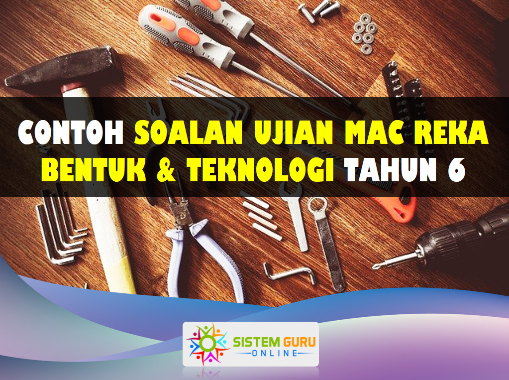 Contoh Soalan Ujian Mac Reka Bentuk Dan Teknologi (RBT) Tahun 6 ...