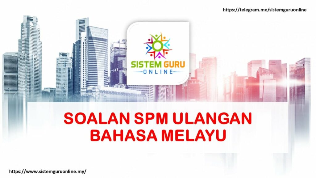 SOALAN SPM ULANGAN BAHASA MELAYU - Pendidikan Rasmi