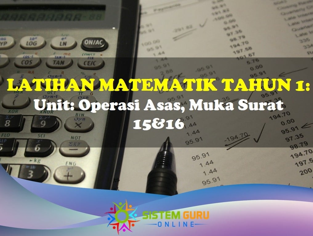 Latihan Matematik Tahun 1 = Unit: Operasi Asas, Muka Surat 15&16 ...