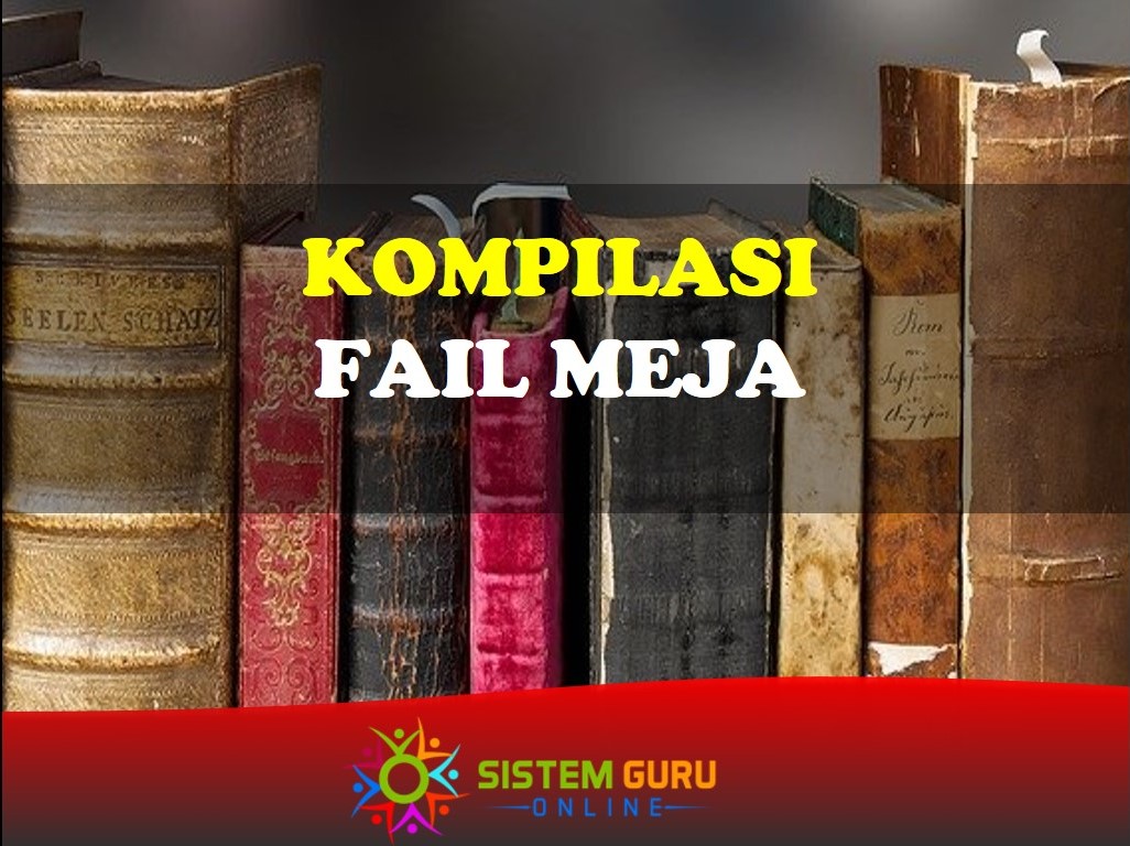 Kompilasi Fail Meja Terkini Mengikut Bidang Tugas Guru - Pendidikan Rasmi
