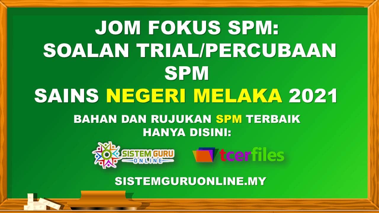 Jom Fokus SPM: Soalan Percubaan SPM Sains Negeri Melaka 2021 ...