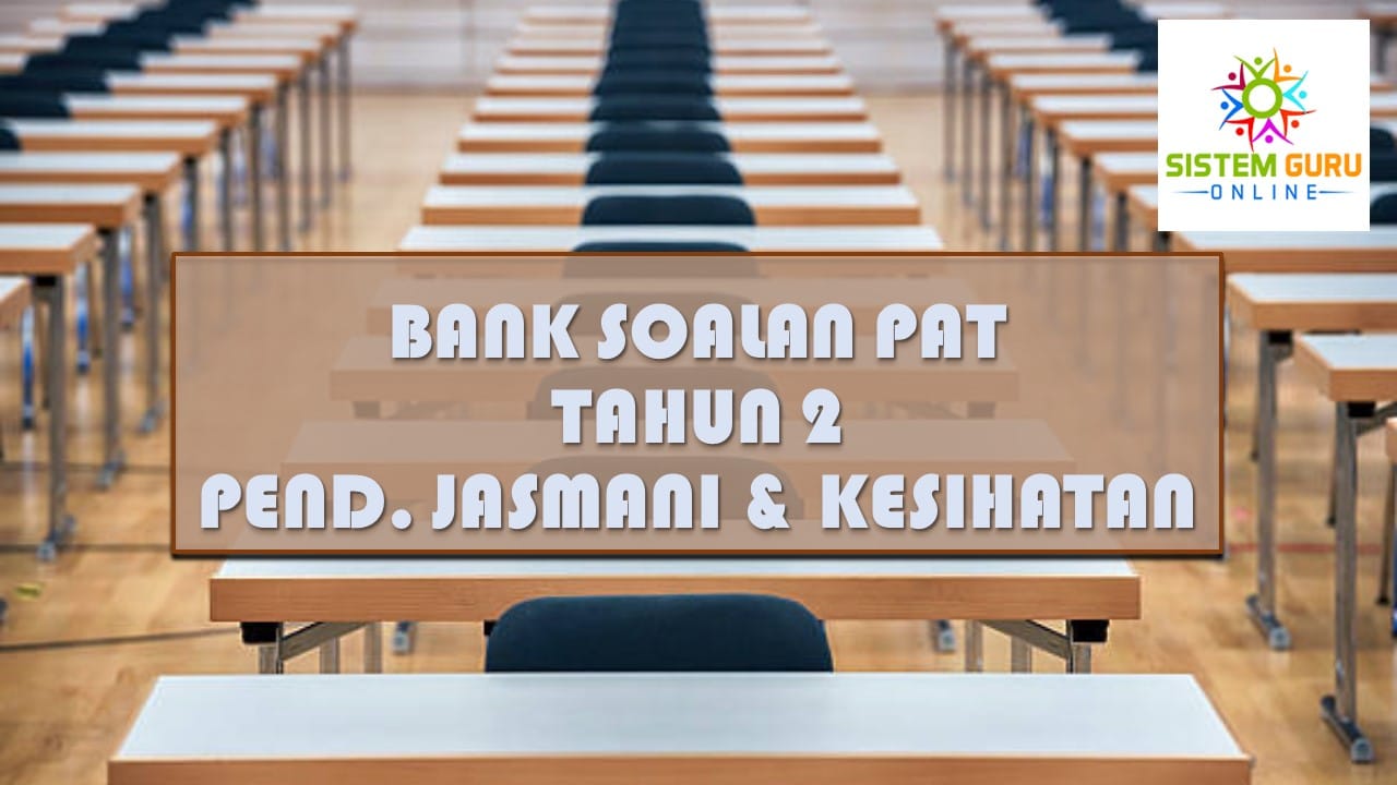 BANK SOALAN PAT KSSR : TAHUN 2 PENDIDIKAN JASMANI & KESIHATAN ...
