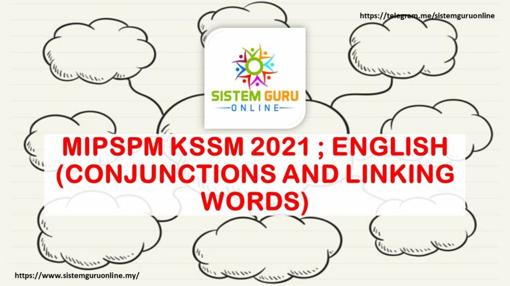MIPSPM KSSM 2021 ; ENGLISH (CONJUNCTIONS AND LINKING WORDS ...