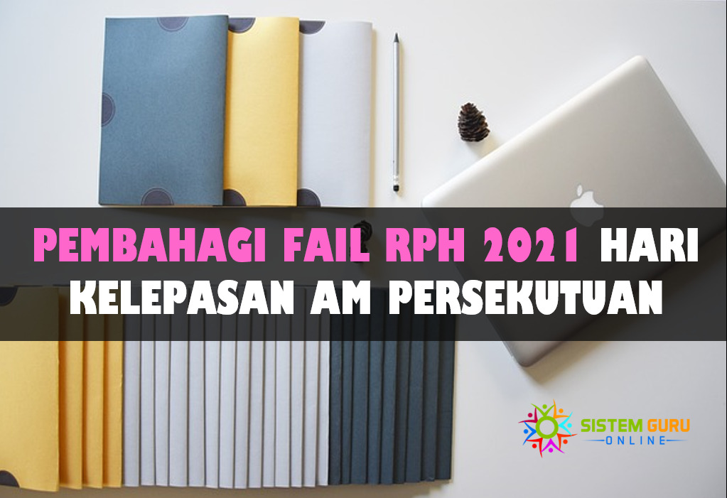 Pembahagi Fail RPH Hari Kelepasan Am Persekutuan Sesi 2021 - Pendidikan ...