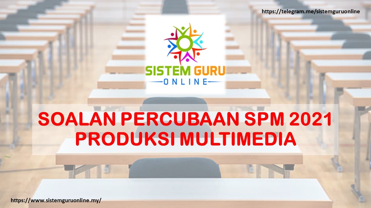 SOALAN PERCUBAAN SPM: PRODUKSI MULTIMEDIA - Pendidikan Rasmi